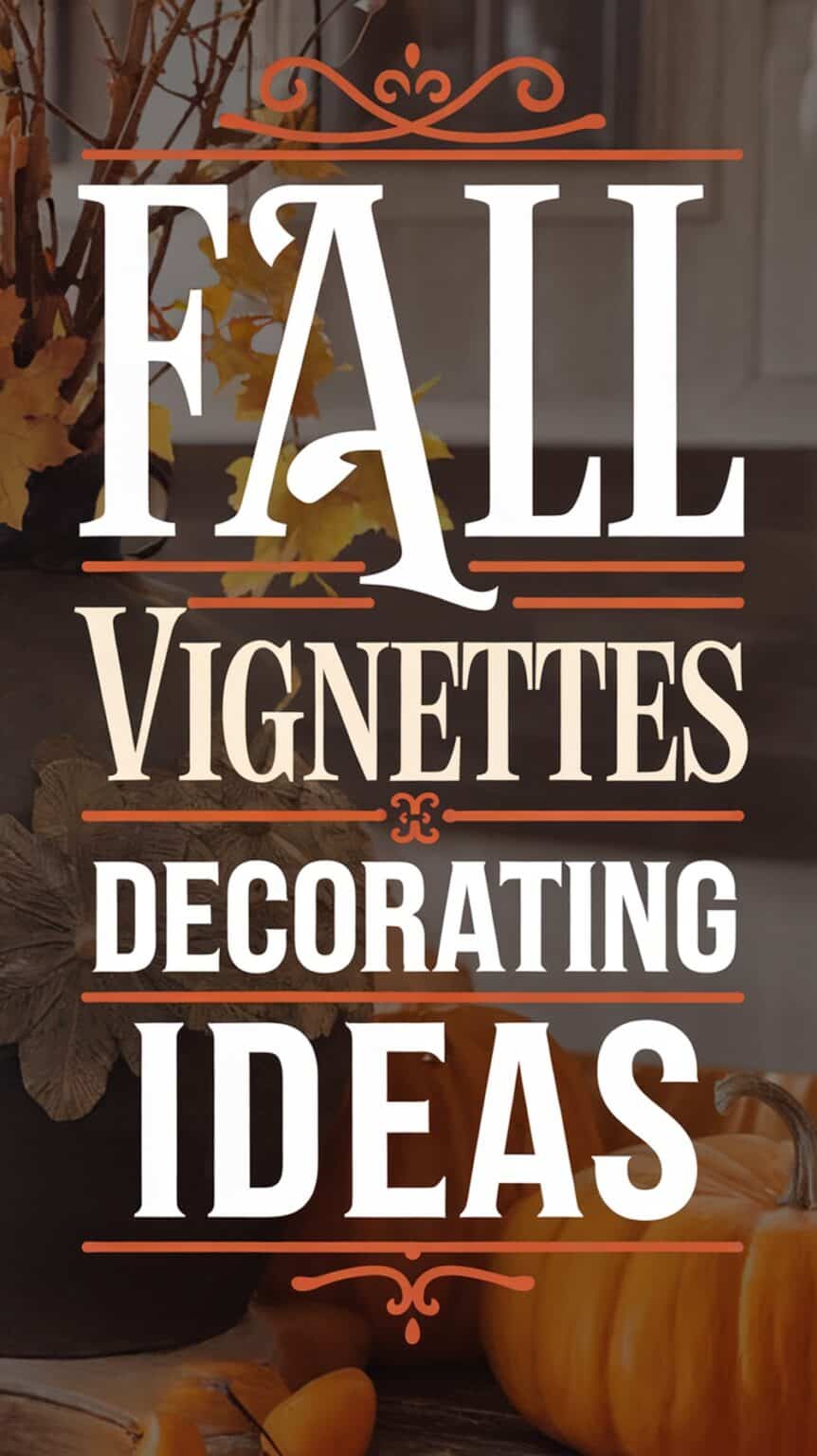 How To Style Fall Vignettes For Every Nook and Shelf ...
