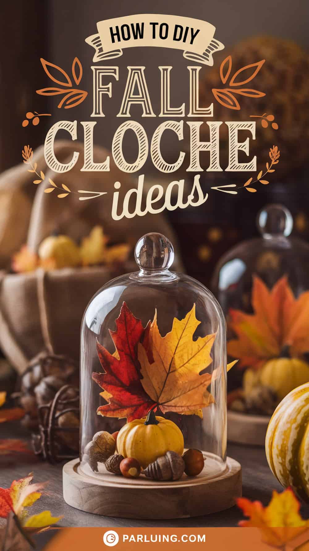 Fall Cloche Ideas to Bring Seasonal Charm Into Your Home ...